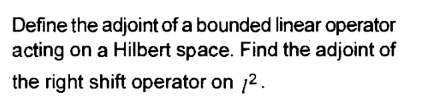 Solved Define the adjoint of a bounded linear operator | Chegg.com