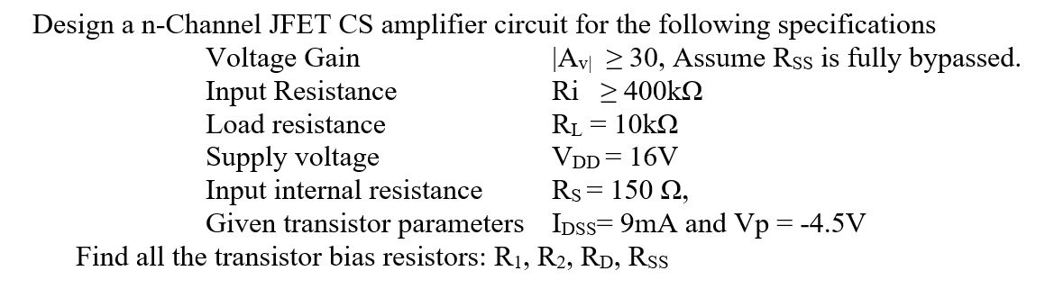 Solved Design a n-Channel JFET CS amplifier circuit for the | Chegg.com