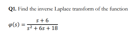Solved Q1. Find the inverse Laplace transform of the | Chegg.com