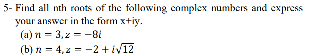 Solved 5- ﻿Find all nth roots of the following complex | Chegg.com