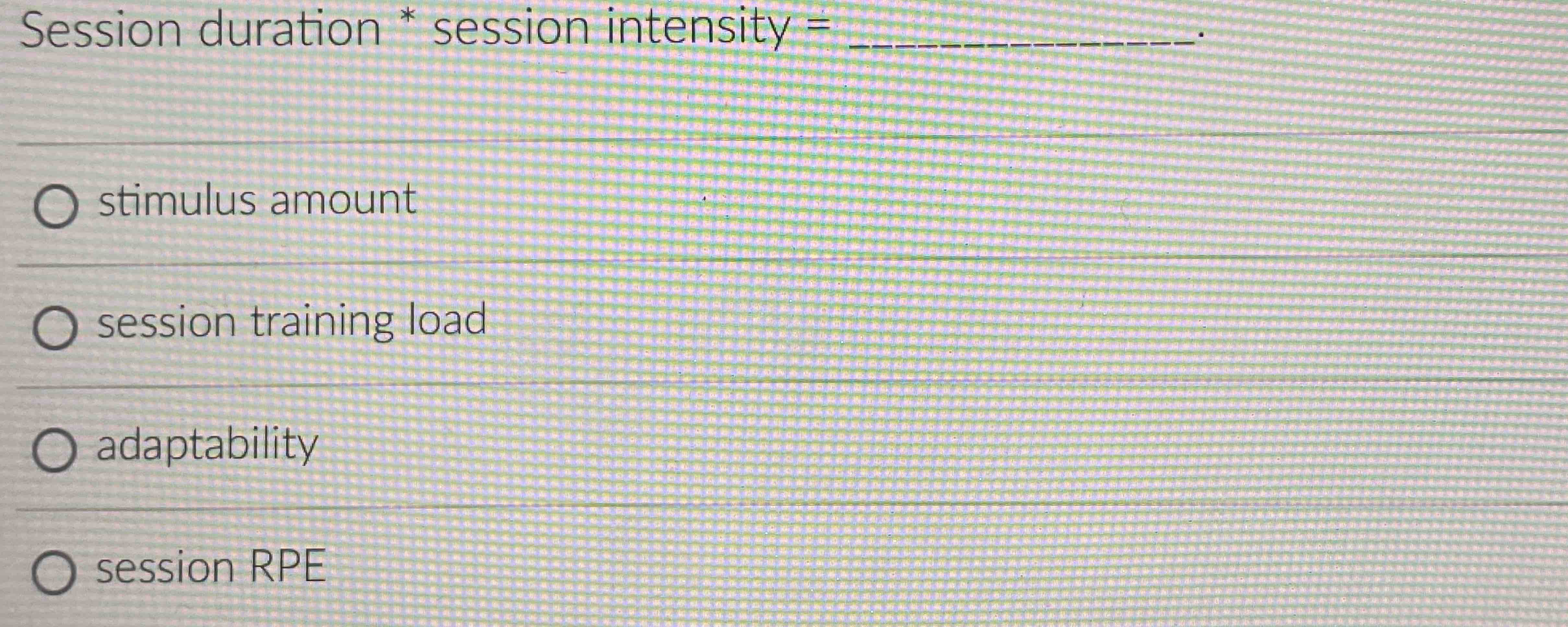 Solved Session duration * ﻿session intensity =stimulus | Chegg.com