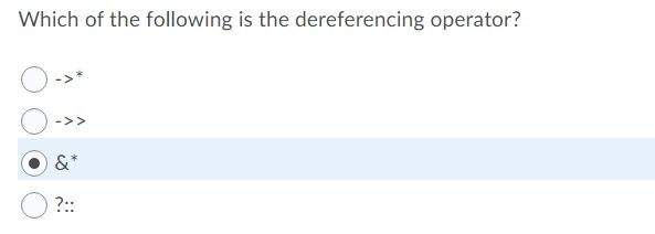 Solved Which of the following is the dereferencing operator? | Chegg.com