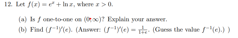 Solved 2. Let f(x)=ex+lnx, where x>0 (a) Is f one-to-one on | Chegg.com