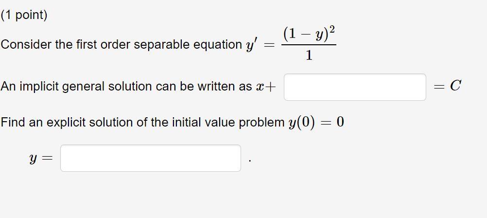 Solved (1 point) Consider the first order separable equation | Chegg.com