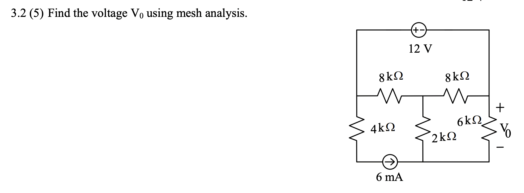 Solved 3.2 (5) Find the voltage V0 using mesh analysis. | Chegg.com Solved 3.2 (5) Find the voltage V0 using mesh analysis. | Chegg.com