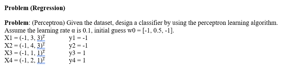 Solved Problem (Regression) Problem: (Perceptron) Given the | Chegg.com