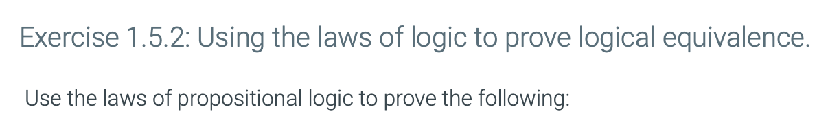 Solved Exercise 1.5.2: Using the laws of logic to prove | Chegg.com