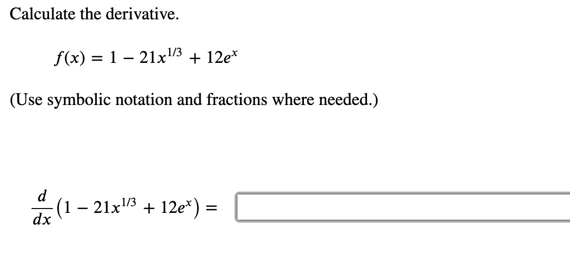 Solved Calculate the derivative.f(x)=1-21x13+12ex(Use | Chegg.com