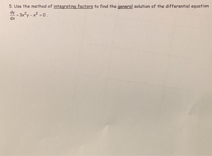 Solved 5. Use the method of integrating factors to find the | Chegg.com