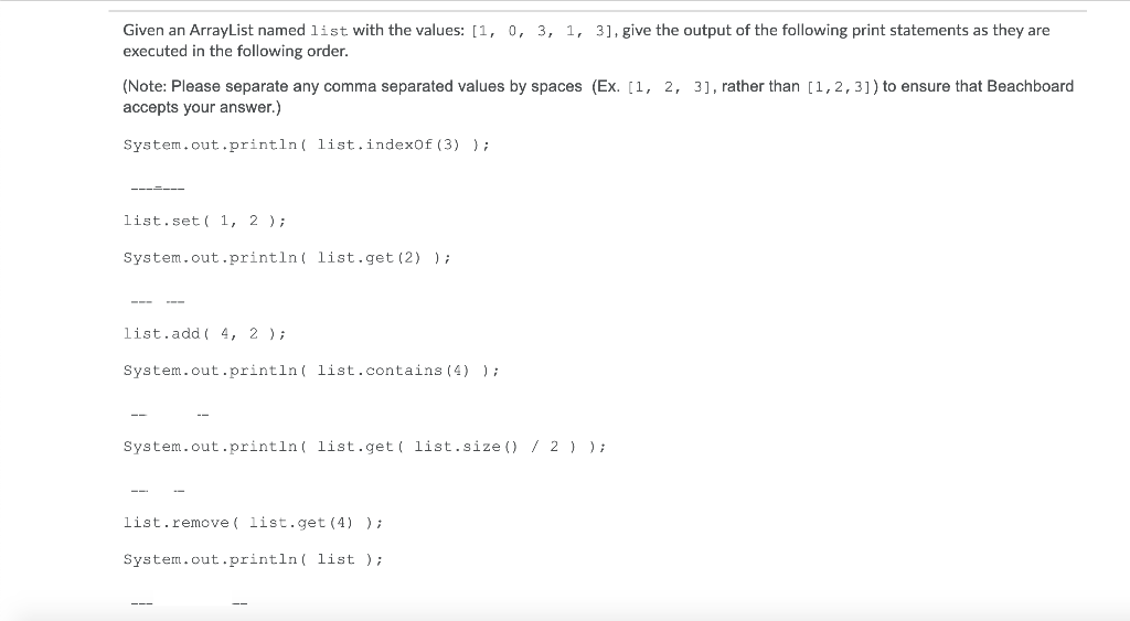 Solved Given an ArrayList named list with the values: [1, 0, | Chegg.com