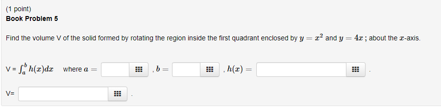 Solved (1 point) Book Problem 5 Find the volume V of the | Chegg.com