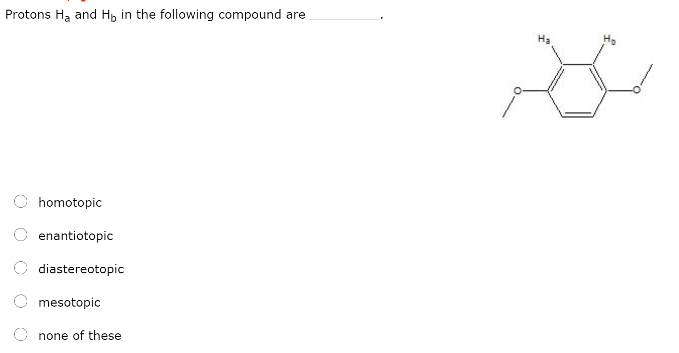 Solved Protons Ha and Hb in the following compound are HO | Chegg.com