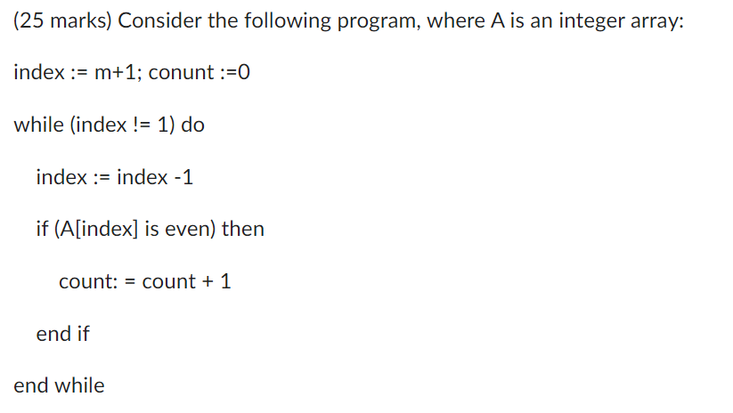 Solved (25 marks) Consider the following program, where A is | Chegg.com