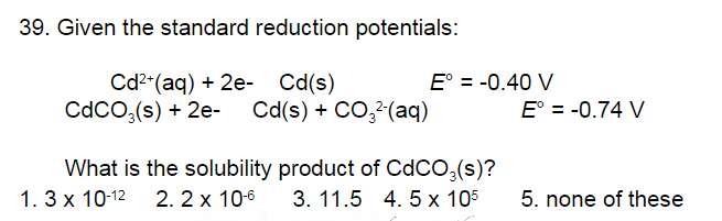Solved 39. Given the standard reduction potentials: Cd2+(aq) | Chegg.com