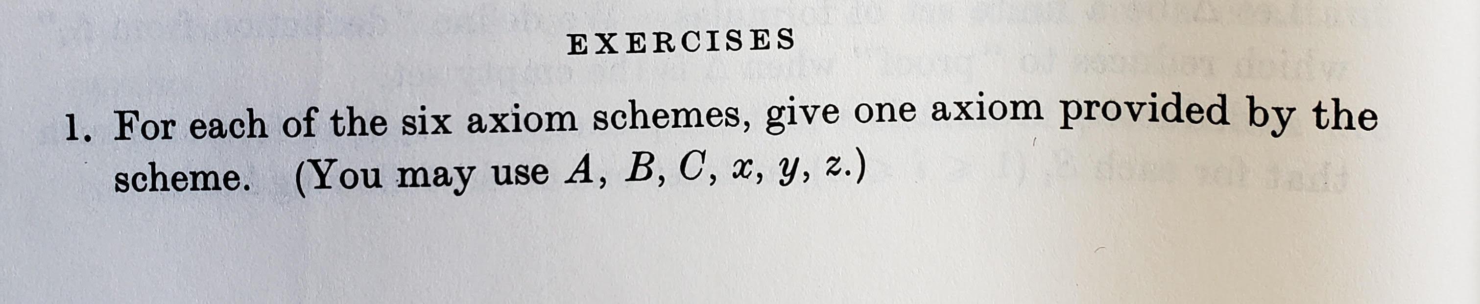 Solved EXERCISES 1. For each of the six axiom schemes, give | Chegg.com