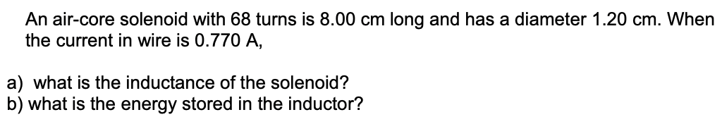 Solved An air-core solenoid with 68 turns is 8.00 cm long | Chegg.com
