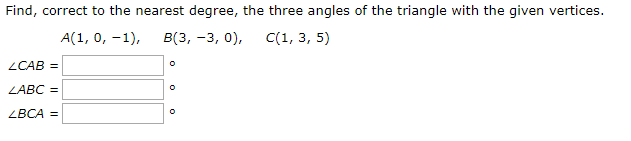 Solved Find, correct to the nearest degree, the three angles | Chegg.com
