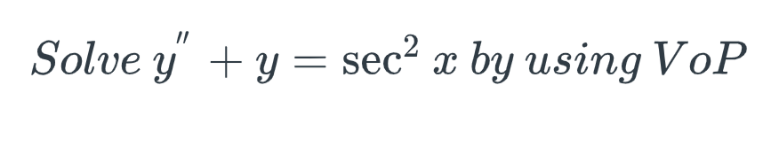 Solved Solve y" +y=sec- x by using VoP | Chegg.com