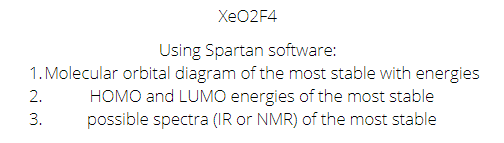 Solved XeO2F4 Using Spartan software: 2. 1. Molecular | Chegg.com