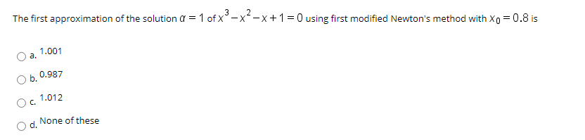 Solved The first approximation of the solution a = 1 of x? – | Chegg.com
