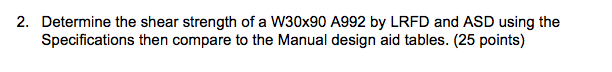 Solved 2. Determine the shear strength of a W30x90 A992 by | Chegg.com