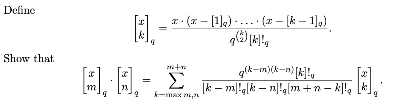 Solved Define [xk]q=q(k2)[k]!qx⋅(x−[1]q)⋅…⋅(x−[k−1]q) Show | Chegg.com