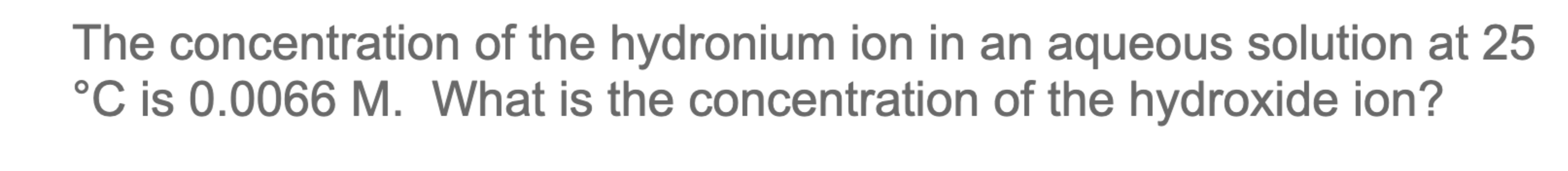 Solved The concentration of the hydronium ion in an aqueous | Chegg.com