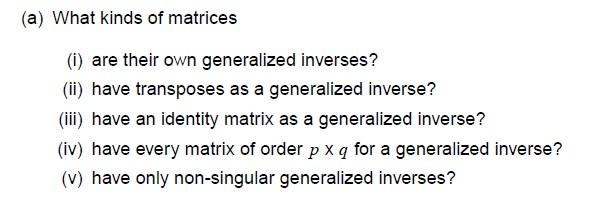 Solved (a) What kinds of matrices (i) are their own | Chegg.com