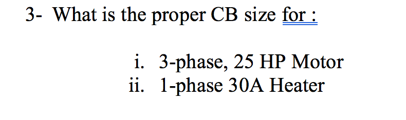 Solved 3- What is the proper CB size for: i. 3-phase, 25 HP | Chegg.com