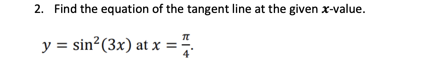 Solved 2. Find the equation of the tangent line at the given | Chegg.com