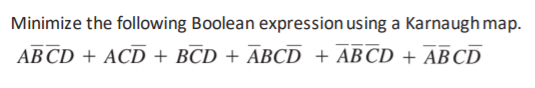 Solved Minimize the following Boolean expression using a | Chegg.com