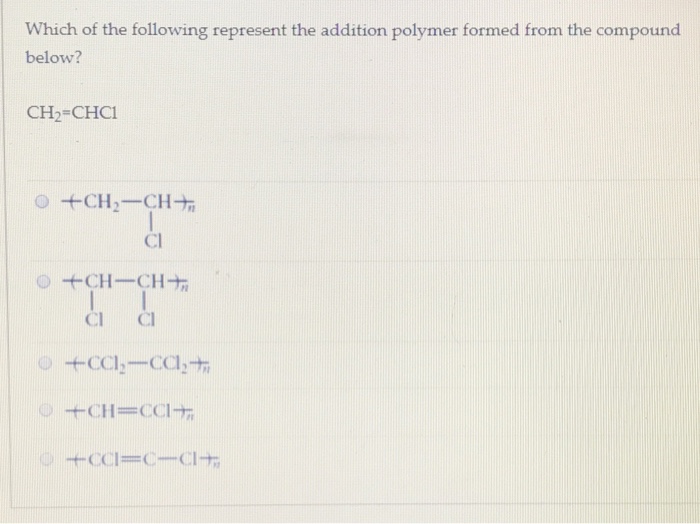Solved Which of the following represent the addition polymer | Chegg.com