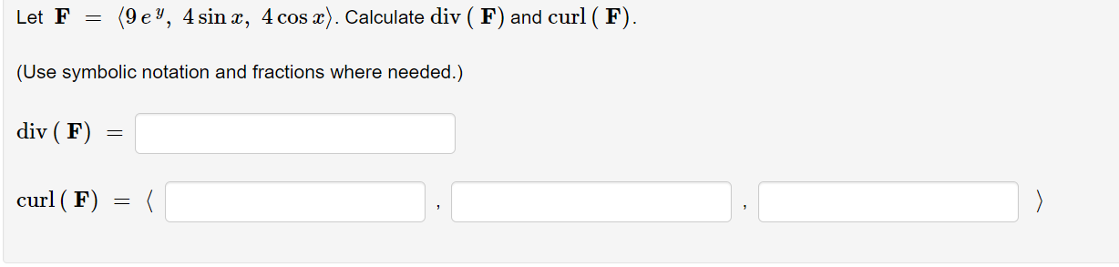 Solved Calculate div(F) and curl(F). F = (4y, z, 4x). = (Use | Chegg.com