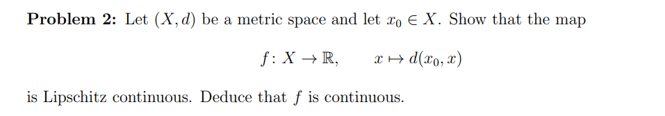 Solved Problem 2: Let (X,d) be a metric space and let x0∈X. | Chegg.com