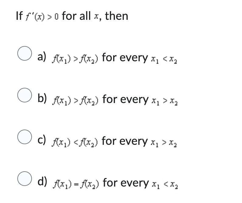 Solved If f′(x)>0 for all x, then a) f(x1)>f(x2) for every | Chegg.com