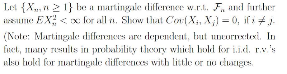 Solved Let {Xn,n≥1} be a martingale difference w.r.t. Fn and | Chegg.com
