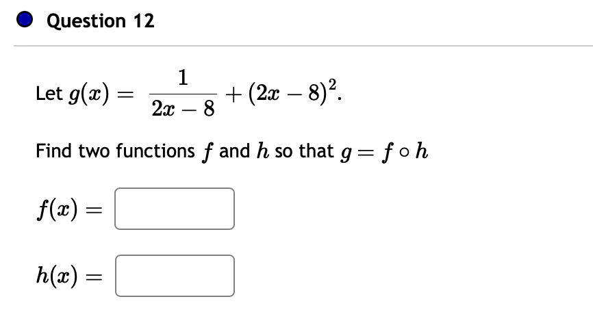 Solved Let g(x)=2x−81+(2x−8)2. Find two functions f and h so | Chegg.com