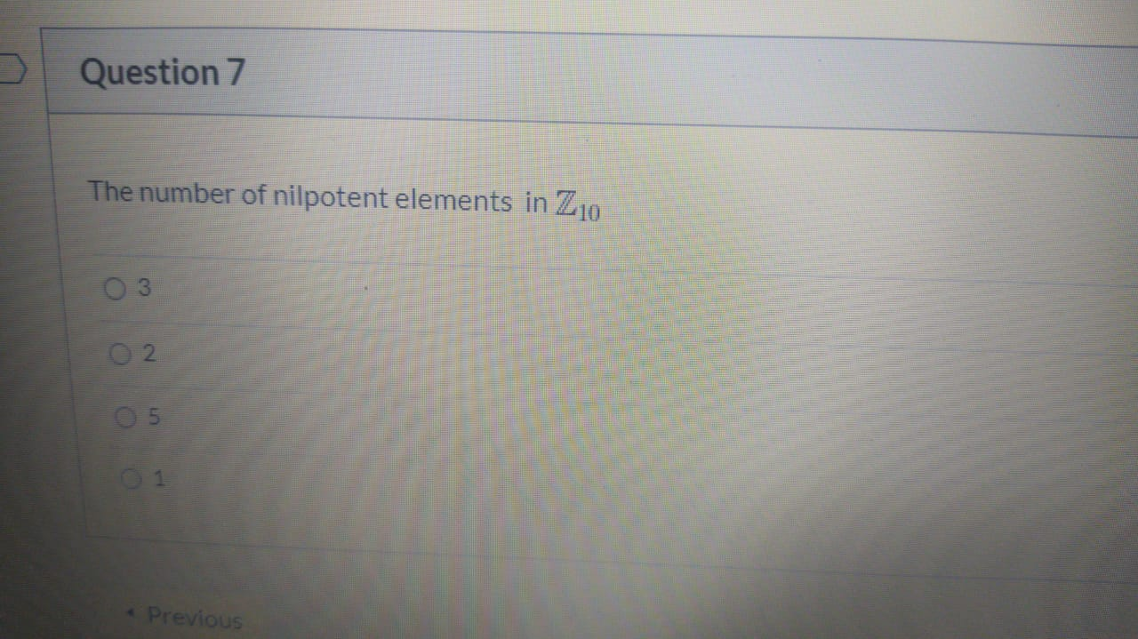 Solved Question 7 The number of nilpotent elements in Z10 O | Chegg.com