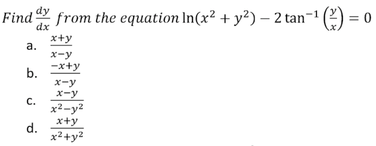 Solved Find dxdy from the equation ln(x2+y2)−2tan−1(xy)=0 a. | Chegg.com