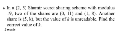 Solved 6. In a (2, 5) Shamir secret sharing scheme with | Chegg.com
