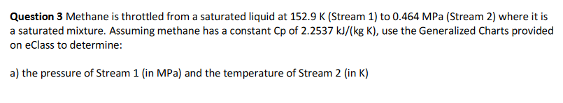 Solved Question 3 ﻿Methane is throttled from a saturated | Chegg.com