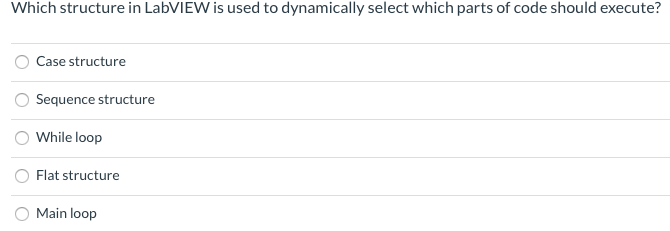 Solved Which structure in LabVIEW is used to dynamically | Chegg.com