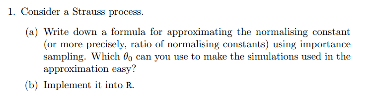 Solved 1. Consider a Strauss process. (a) Write down a | Chegg.com
