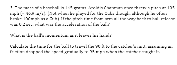Solved 3. The mass of a baseball is 145 grams. Aroldis | Chegg.com