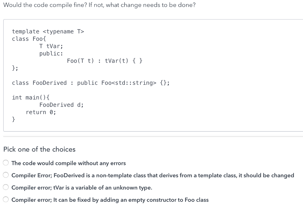 Solved Would the code compile fine? If not, what change | Chegg.com