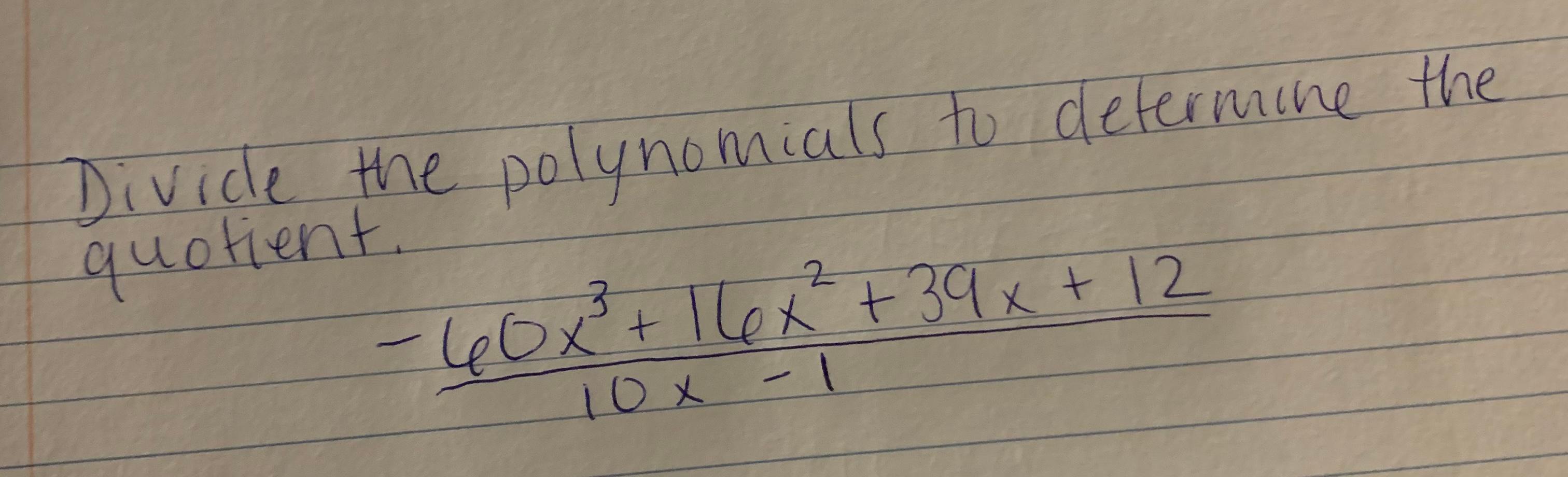 Solved Divide the polynomials to determine the quotient. | Chegg.com