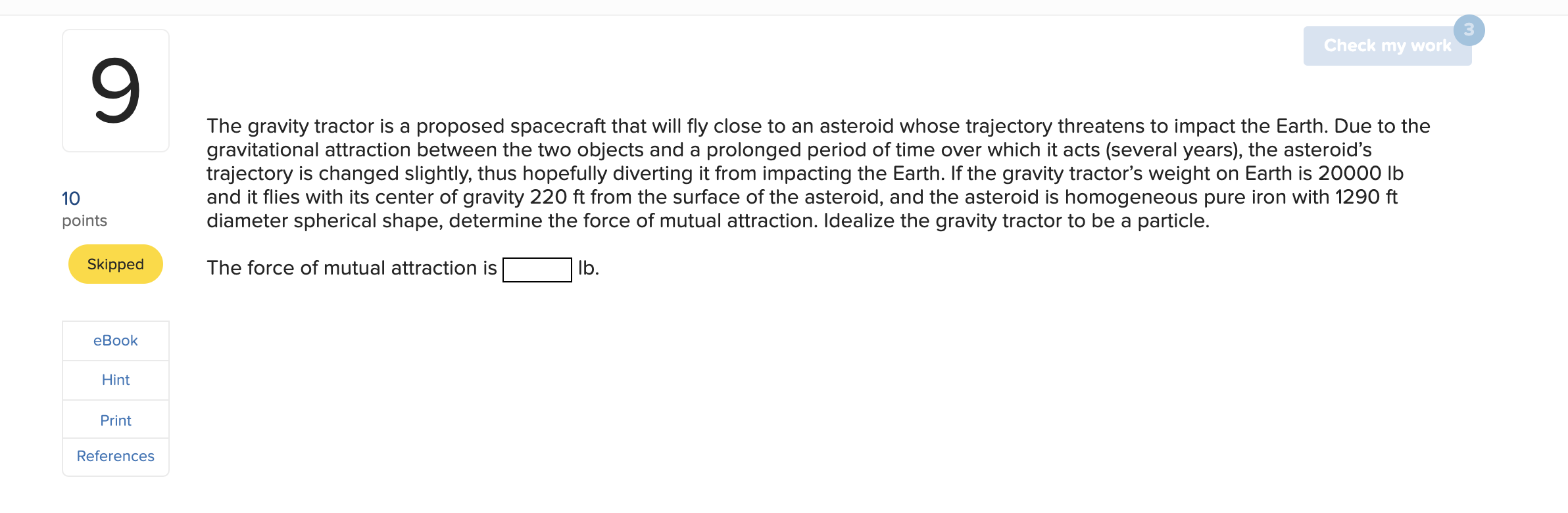 Solved 3 Check my work 9 The gravity tractor is a proposed | Chegg.com