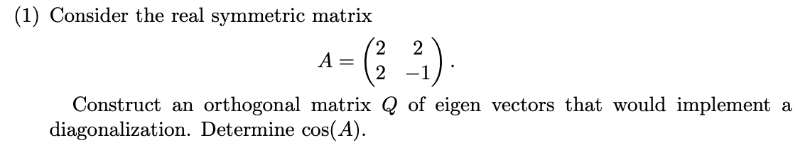 Solved (1) Consider the real symmetric matrix -2) A = | Chegg.com