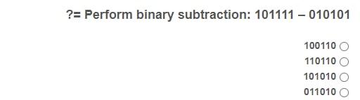 Solved ?= Perform binary subtraction: 101111 – 010101 100110 | Chegg.com