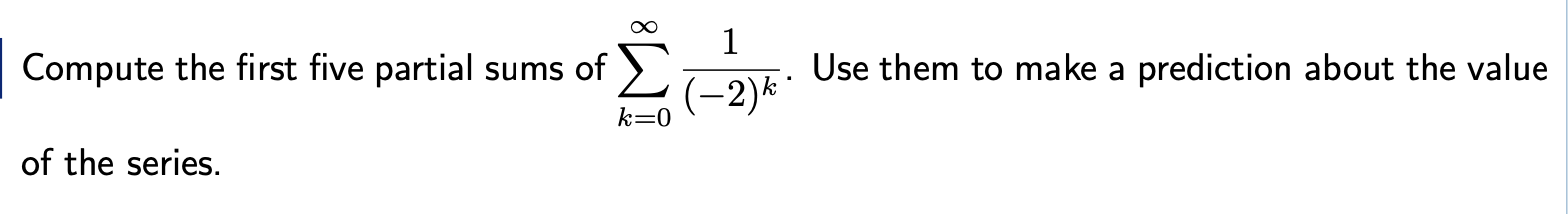 Solved Compute the first five partial sums of ∑k=0∞(−2)k1. | Chegg.com